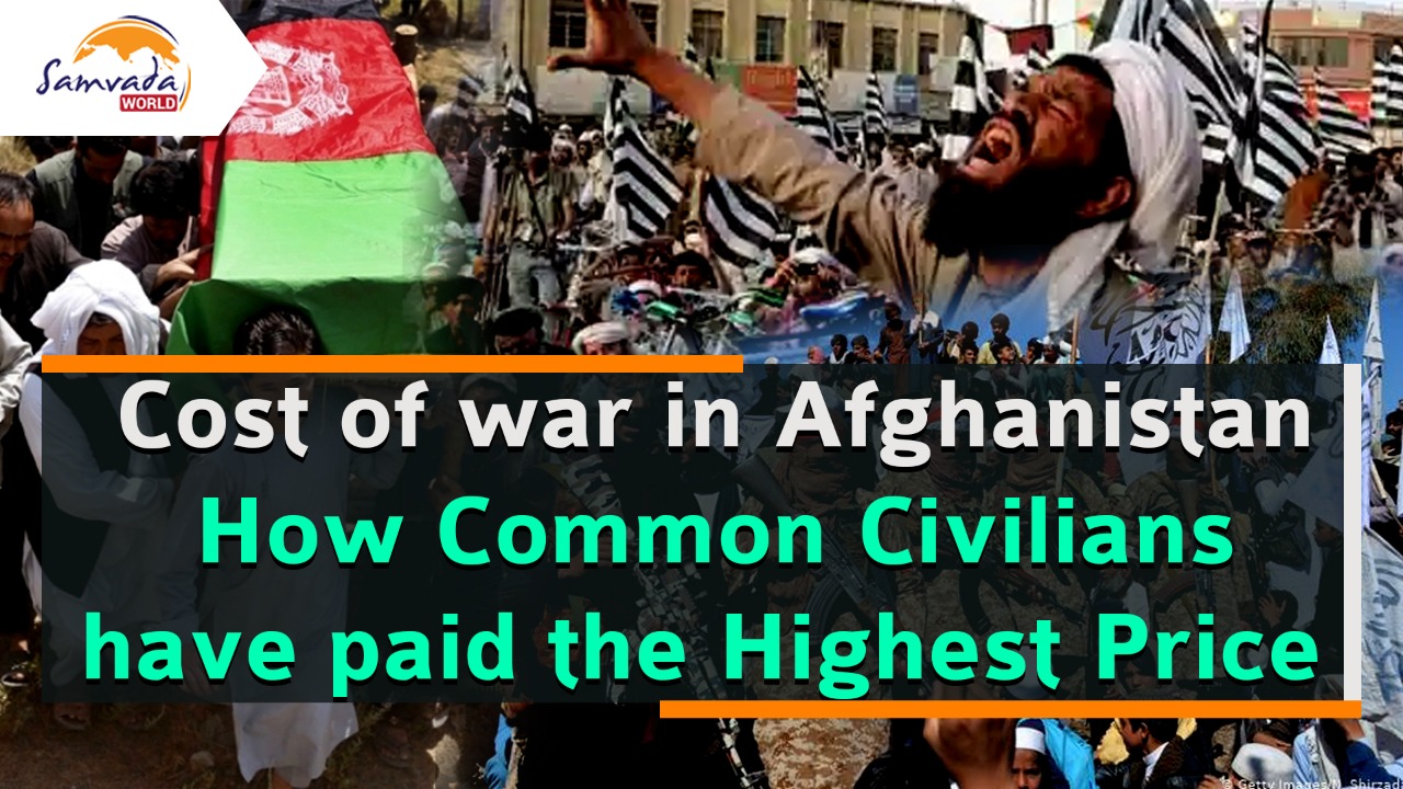 Cost of war in Afghanistan - Common Civilians have paid the Highest ...
