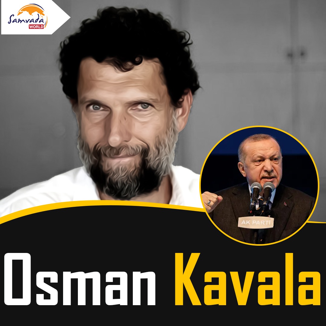 Who is Osman Kavala who caused Diplomatic crisis between Turkey and the ...