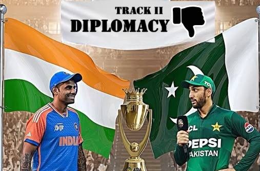Track II Diplomacy in Crisis: How the Asia Cup 2025 Exposed the ...